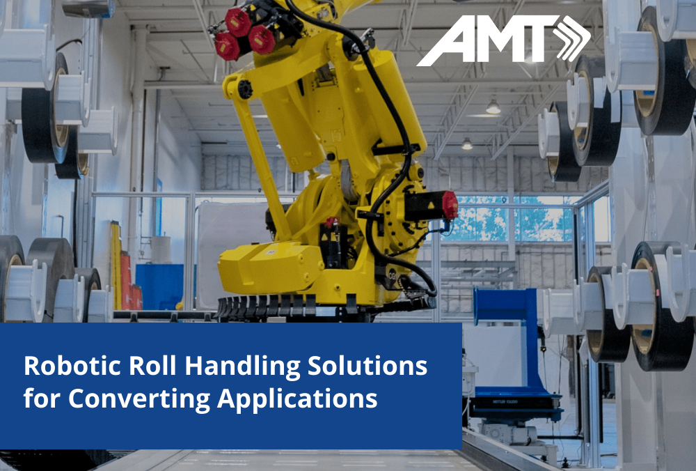 AMT Launches Robotic Roll Handling Solutions for Converting Industry ...